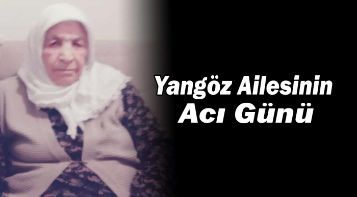 Yangöz Ailesinin Acı Günü