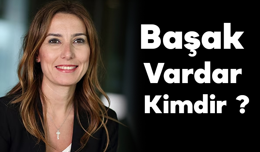 Başak Vardar Kimdir