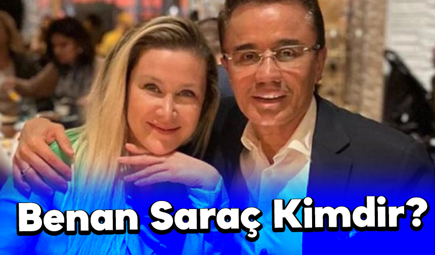 Benan Saraç Kimdir? Ne İş Yapar