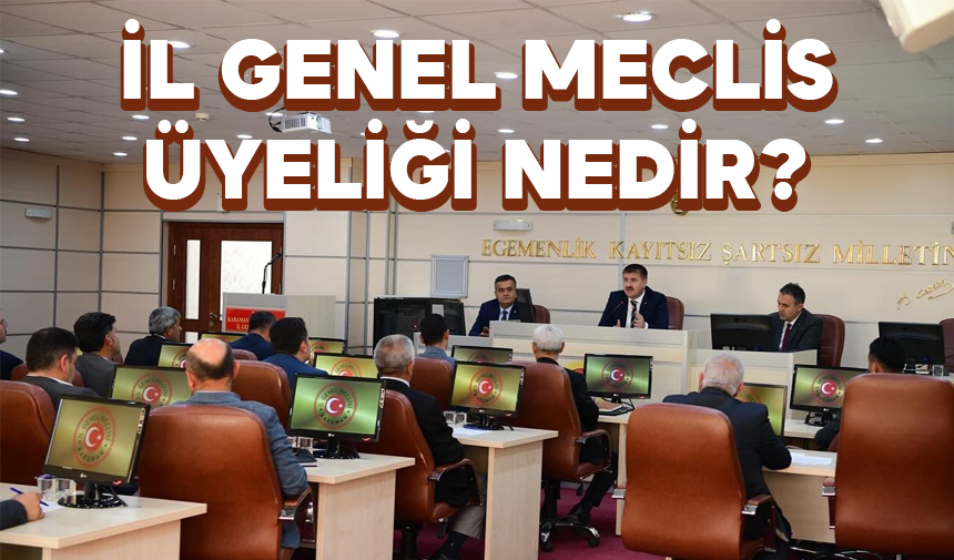 İl Genel Meclis Üyeliği Nedir? İl Genel Meclisi Ne İş Yapar?
