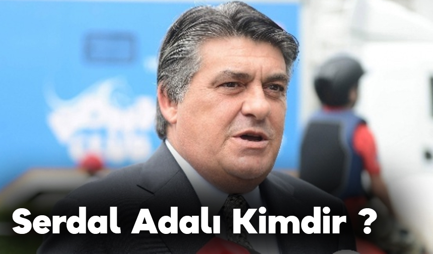 Serdal Adalı Kimdir Ne İş Yapar