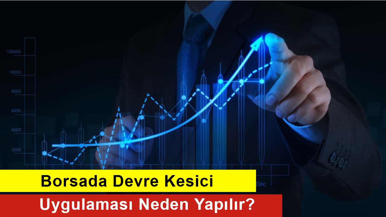 Borsada Devre Kesici Uygulaması Neden Yapılır?