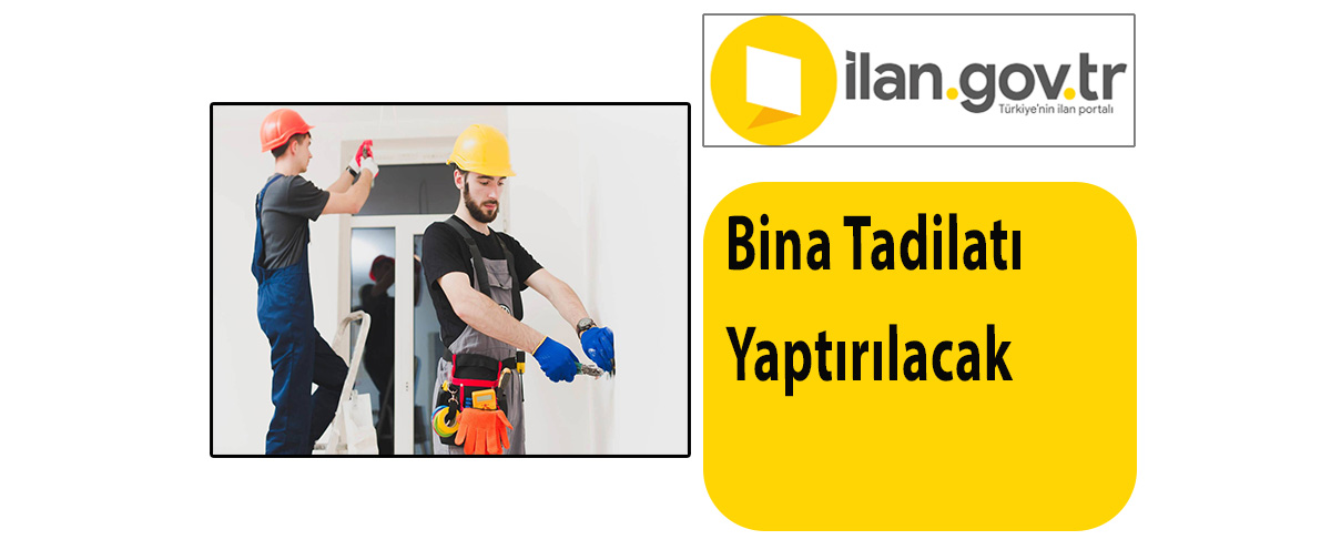 Bina Tadilatı Yaptırılacak