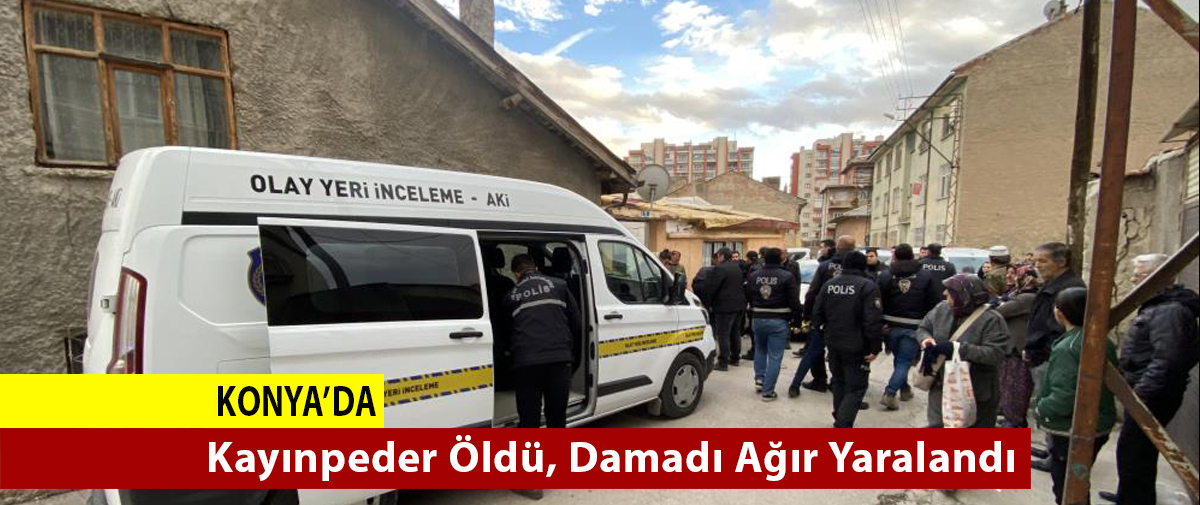 Kayınpeder Öldü, Damadı Ağır Yaralandı