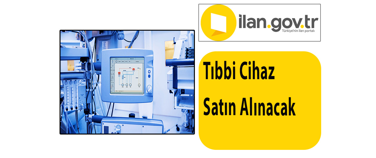 Tıbbi Cihaz Satın Alınacak