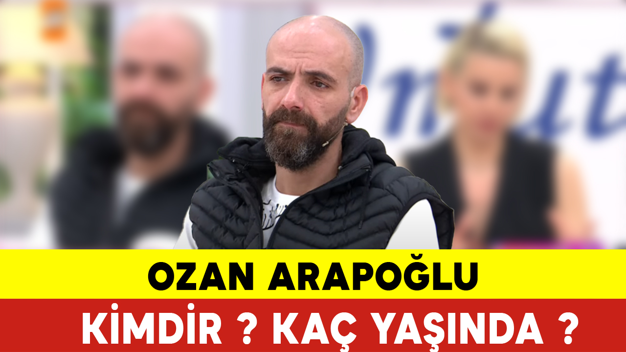 Ozan Arapoğlu Kimdir Ve Kaç Yaşında?