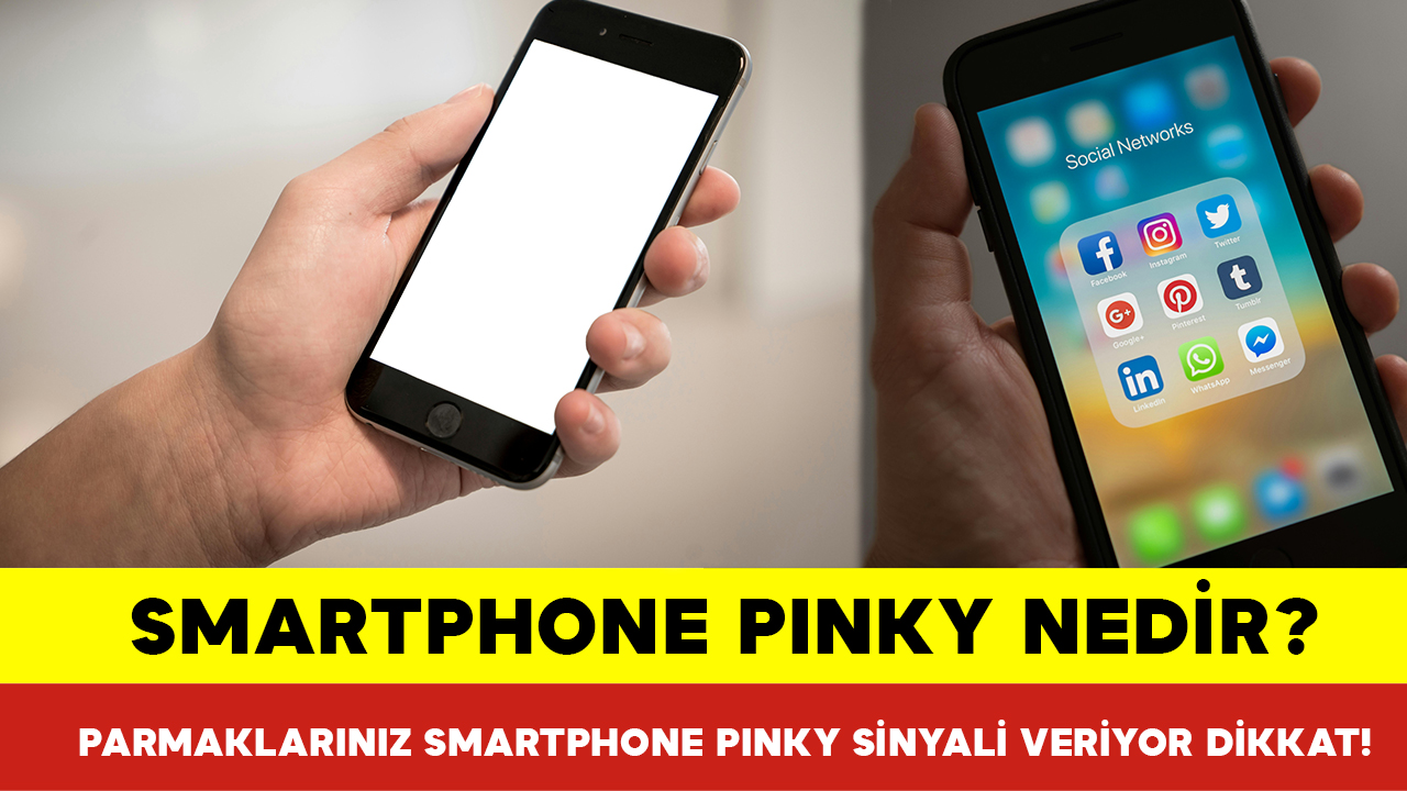 Smartphone Pinky Nedir? Parmaklarınız Smartphone Pinky Sinyali Veriyor ...