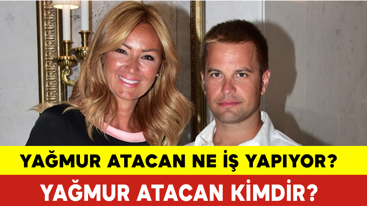 Yağmur Atacan Ne İş Yapıyor? Yağmur Atacan Kimdir?