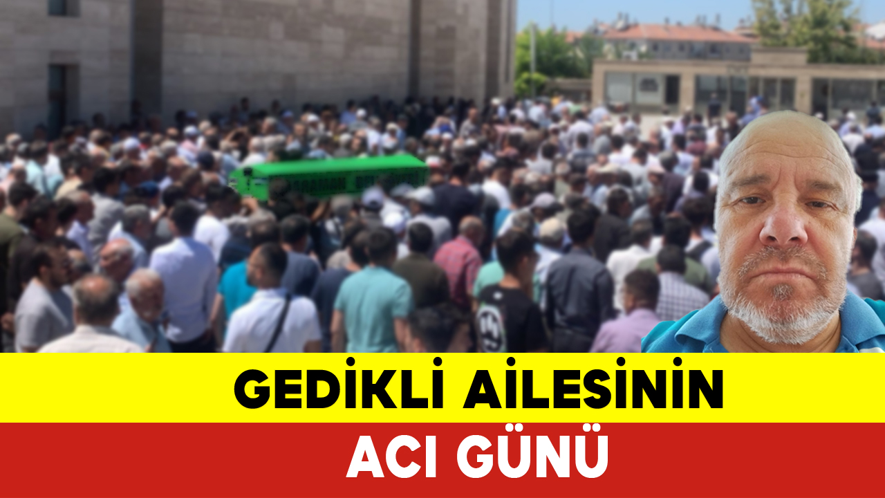 Gedikli Ailesinin Acı Günü