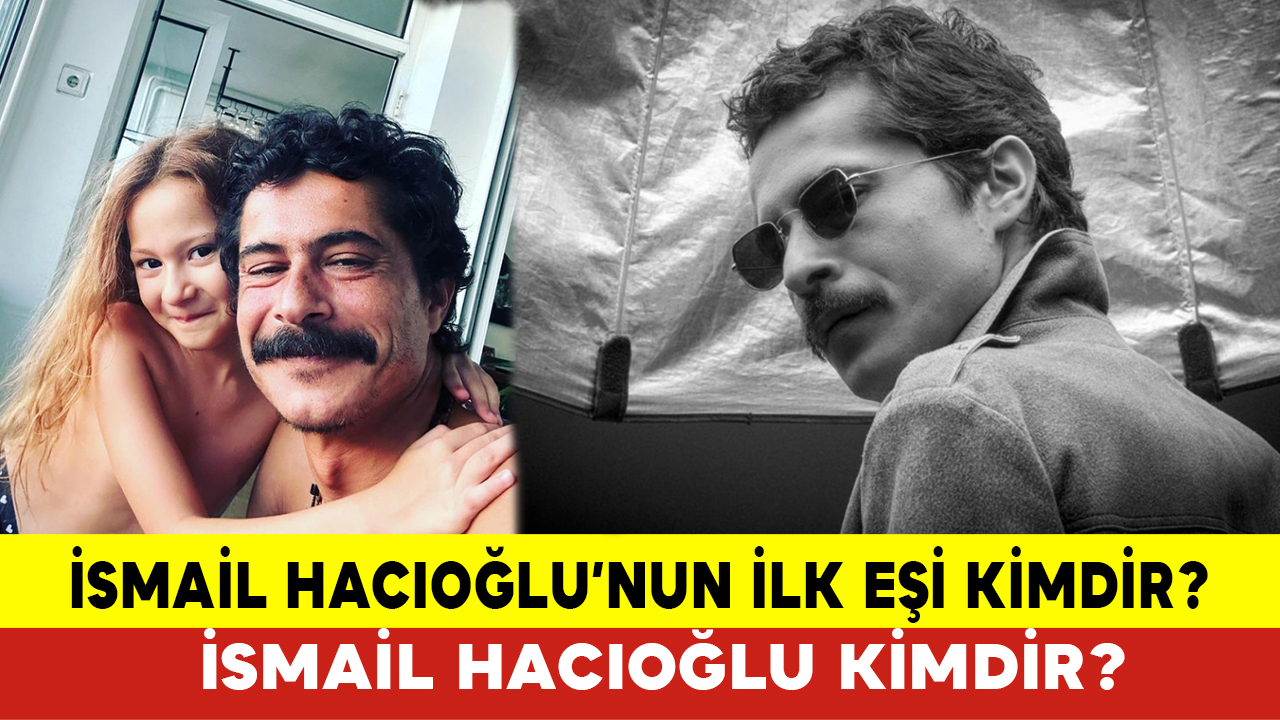 İsmail Hacıoğlu’nun İlk Eşi Kimdir? İsmail Hacıoğlu Kimdir?