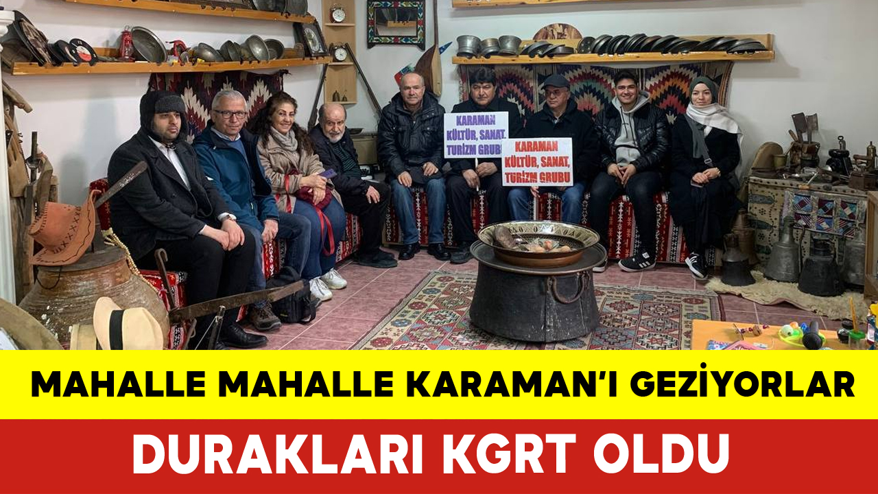 Mahalle Mahalle Karaman'ı Geziyorlar: Durakları KGRT Oldu