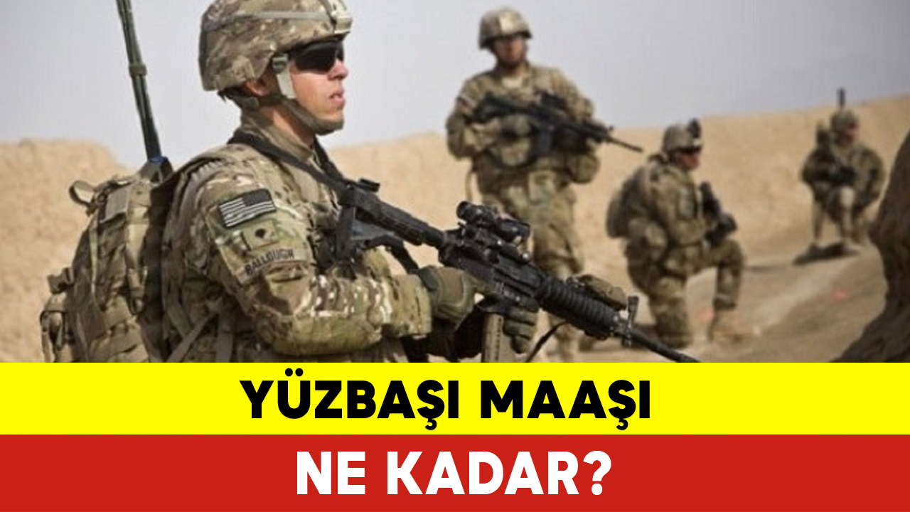 Yüzbaşı Ne Kadar Maaş Alıyor 2024? Yüzbaşı Görevi Nedir?