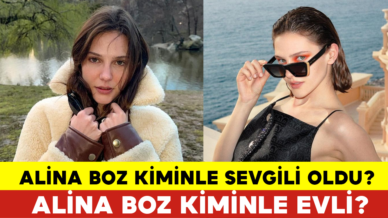 Alina Boz Kiminle Sevgili Oldu? Alina Boz Kiminle Evli? Alina Boz Kimdir?