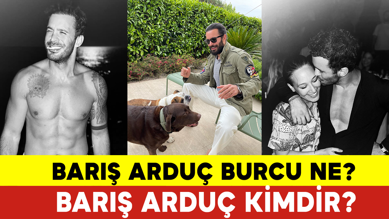 Barış Arduç Burcu Ne? Barış Arduç Kimdir?