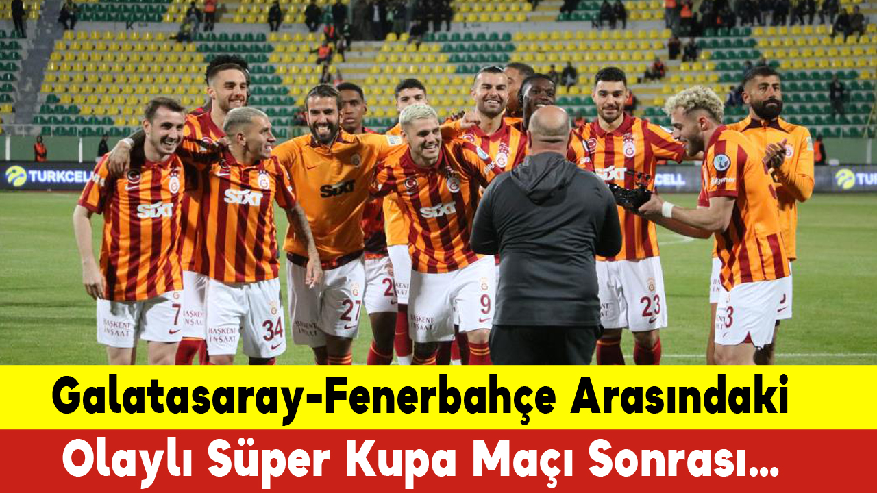 Olaylı Süper Kupa Maçı Sonrası… Olaylı Süper Kupa Maçı Sonrası…