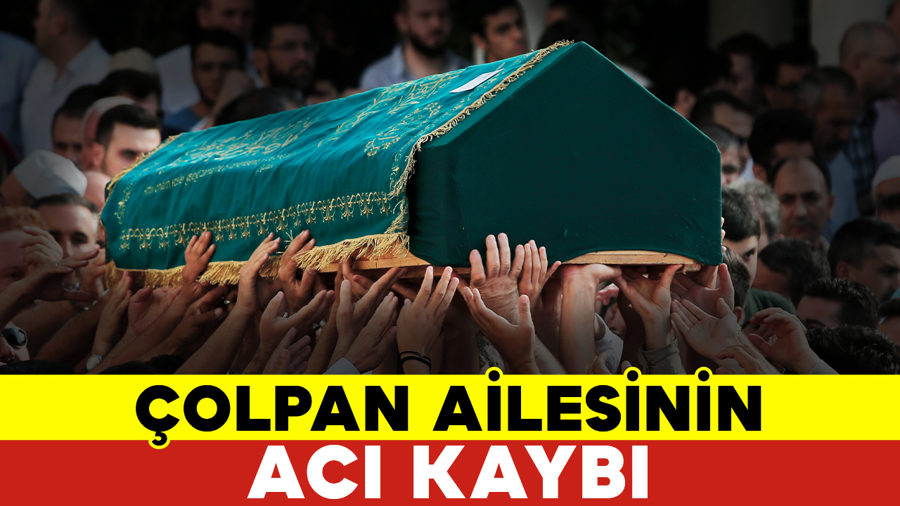 Çolpan Ailesinin Acı Günü