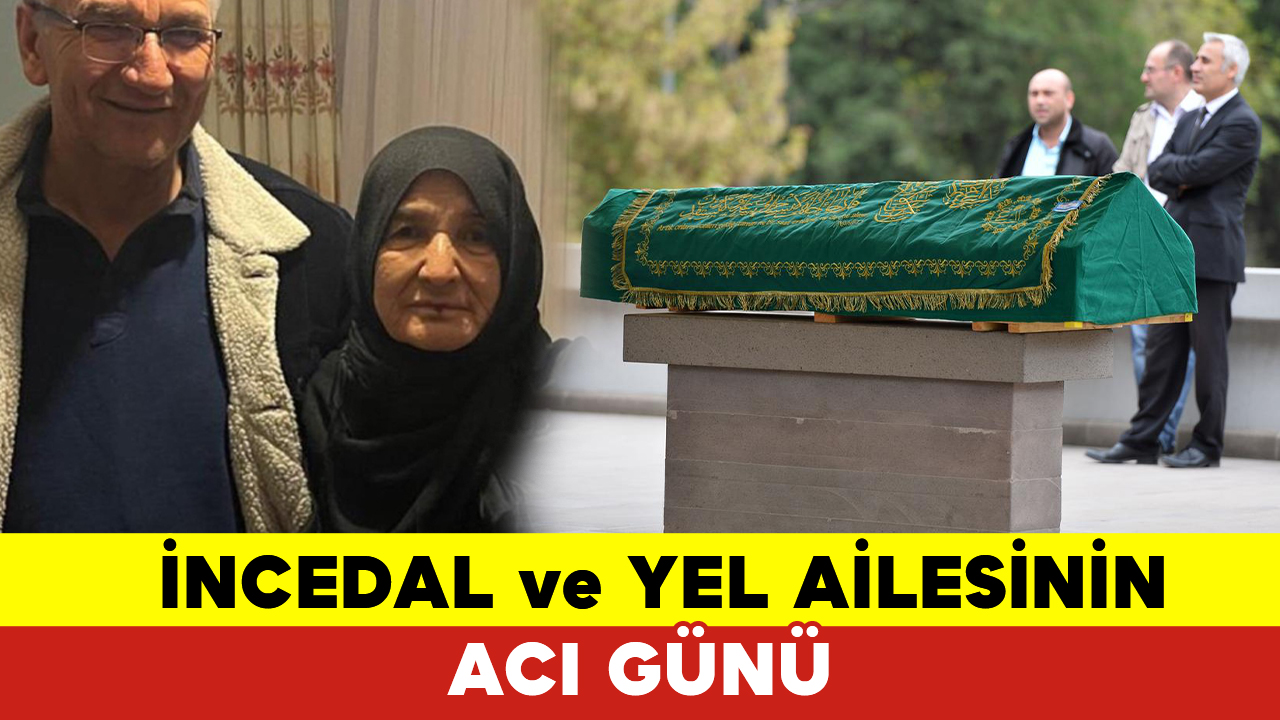 İncedal ve Yel Ailesinin Acı Kaybı