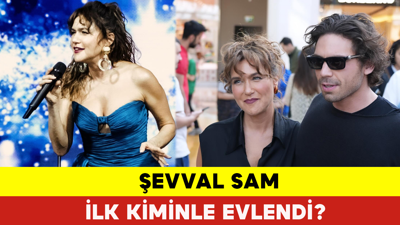 Şevval Sam İlk Kiminle Evlendi?
