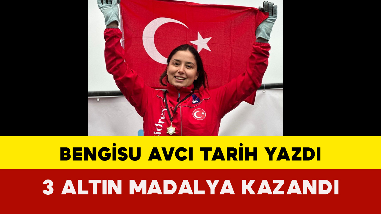 Bengisu Avcı Tarih Yazdı: Ülkemize 3 Altın Madalya Kazandırdı