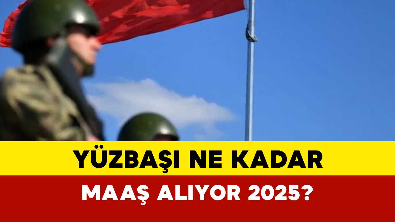 Yüzbaşı Ne Kadar Maaş Alıyor 2025?